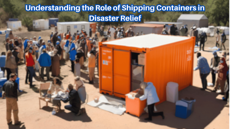 Understanding the Role of Shipping Containers in Disaster Relief